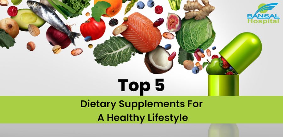 The Top 5 Dietary Supplements For A Healthy Lifestyle - Bansal Hospital