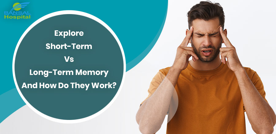 Explore Short-Term Vs Long-Term Memory And How Do They Work? Explore Short-Term Vs Long-Term Memory And How Do They Work?