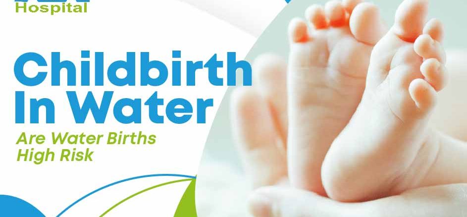 Childbirth In Water: Are Water Births High Risk? | Bansal Hospital